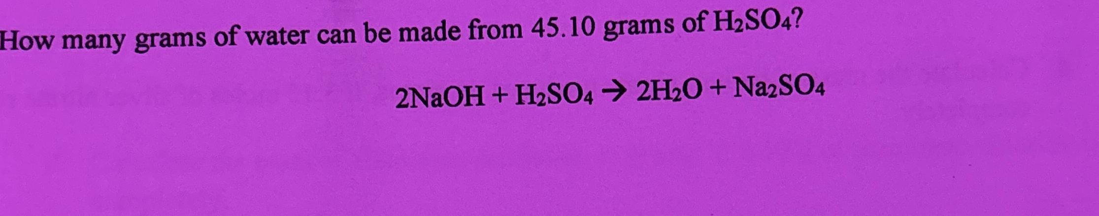 Solved How many grams of water can be made from 45.10 ﻿grams | Chegg.com