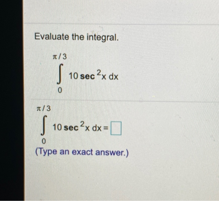 Solved Evaluate the integral. 10 sec ?x dx 1/3 10 sec ?x dx | Chegg.com