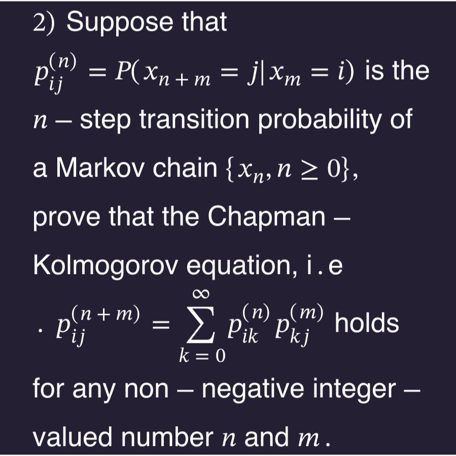 Solved Suppose thatpij(n)=P(xn+m=j|xm=i) ﻿is then - ﻿step | Chegg.com