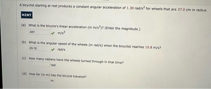 [Solved]: A bicyclist starting at rest produces a constant