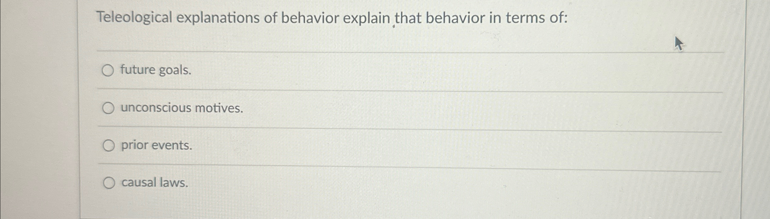 Solved Teleological explanations of behavior explain that | Chegg.com