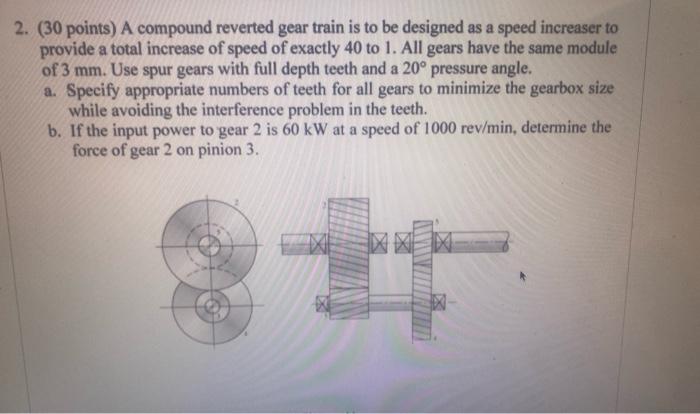 Solved a 2. (30 points) A compound reverted gear train is to | Chegg.com