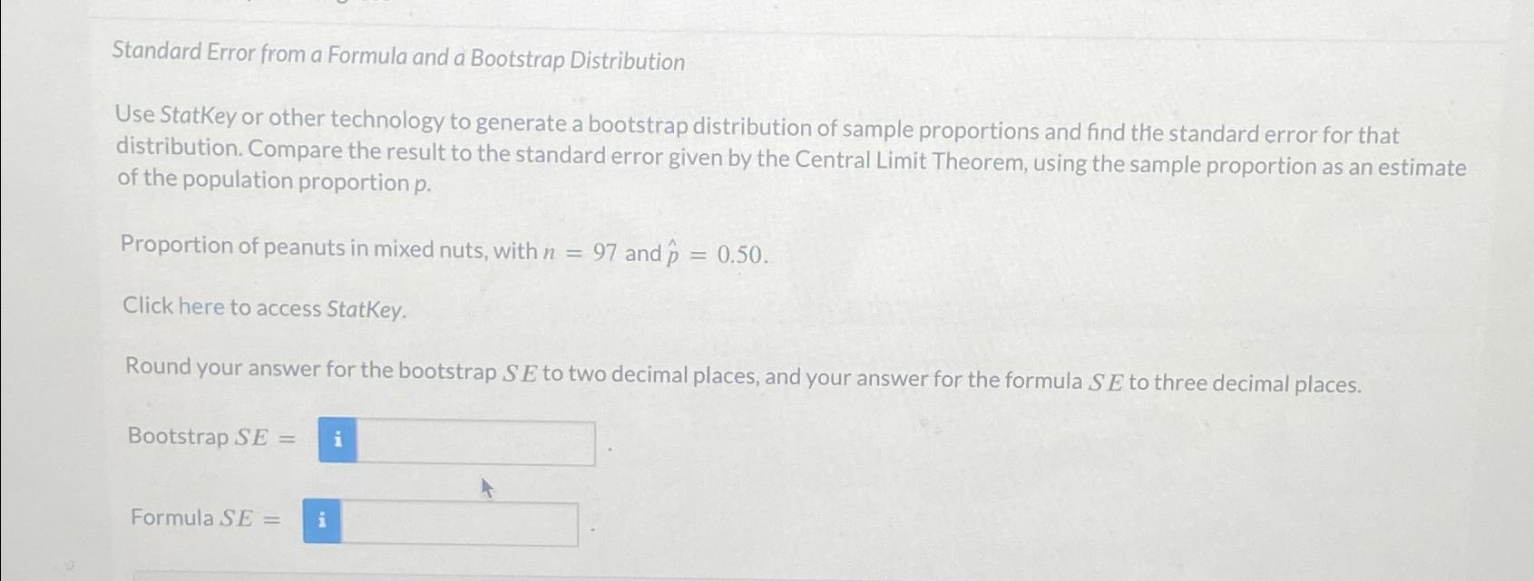 Solved Standard Error from a Formula and a Bootstrap | Chegg.com