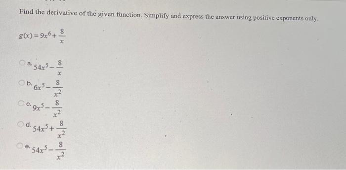 Solved Find the derivative of the given function. Simplify | Chegg.com