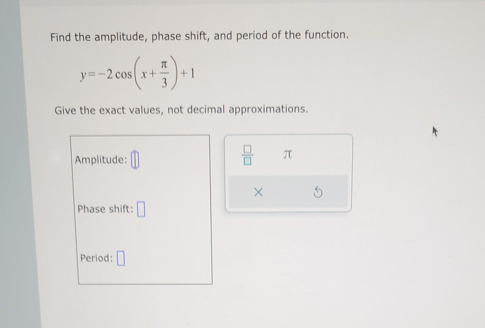 Solved Find the amplitude, phase shift, and period of the | Chegg.com