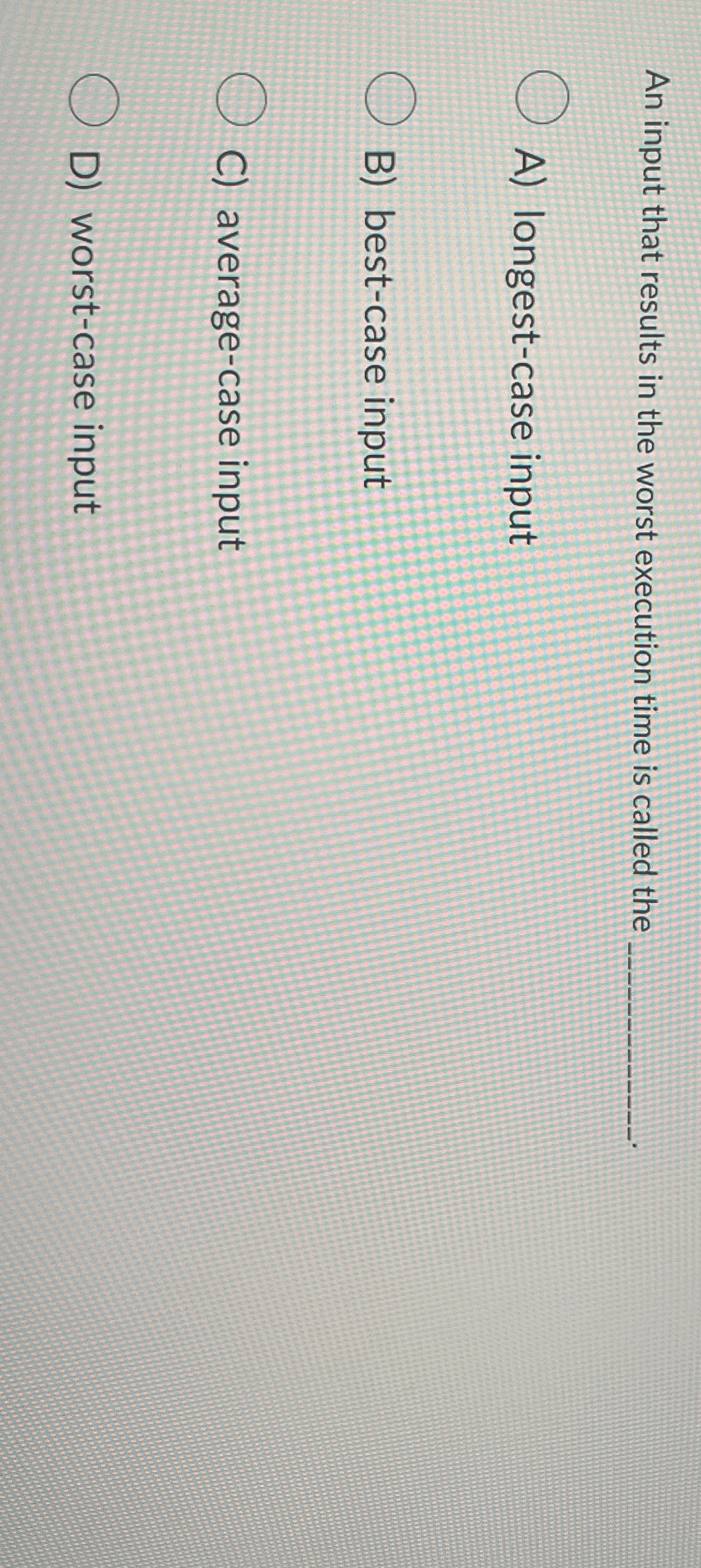 Solved An Input That Results In The Worst Execution Time Is