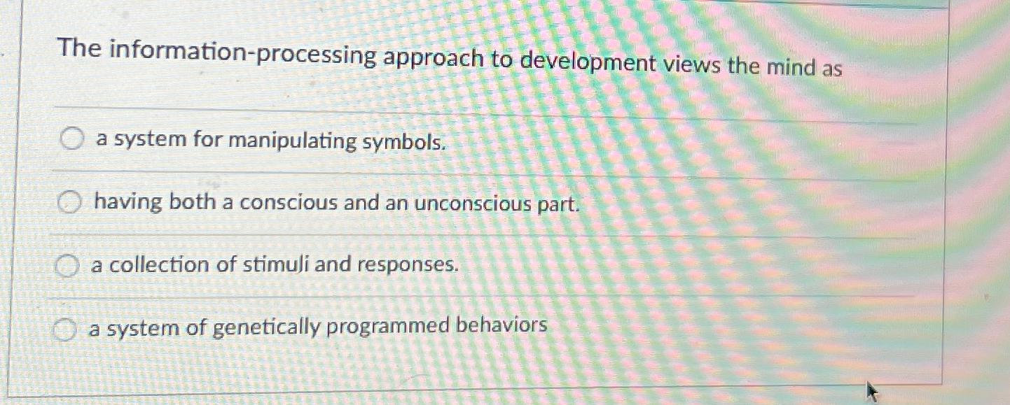 Solved The information-processing approach to development | Chegg.com