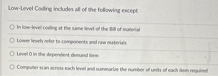 Solved Low-Level Coding includes all of the following except | Chegg.com