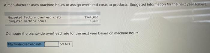 Solved A manufacturer uses machine hours to assign overhead | Chegg.com