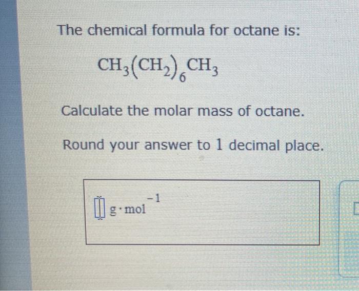 Solved The chemical formula for octane is: CH(CH2), CH | Chegg.com