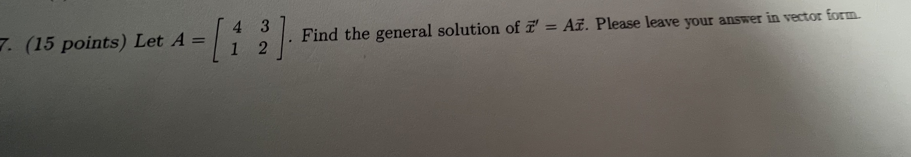 Solved (15 ﻿points) ﻿Let A=[4312]. ﻿Find the general | Chegg.com