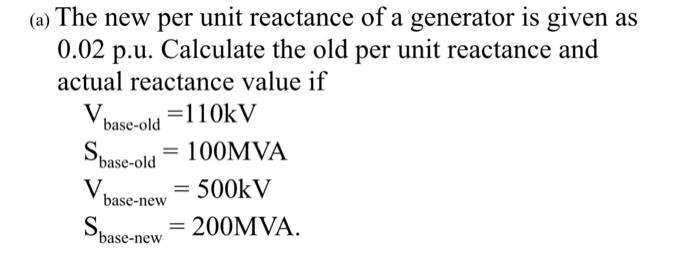 Solved (a) The new per unit reactance of a generator is | Chegg.com