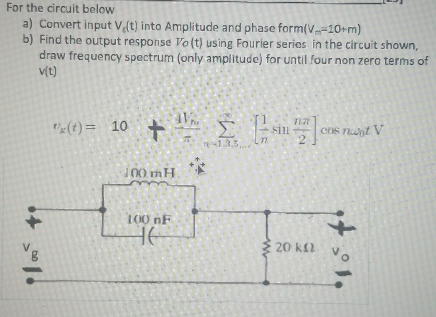 Solved For the circuit below a) Convert input V (t) into | Chegg.com