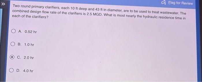Solved Two round primary clarifiers, each 10ft deep and 43ft | Chegg.com