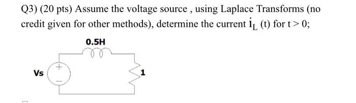 [Solved]: show steps Q3) (20 pts) Assume the voltage source,