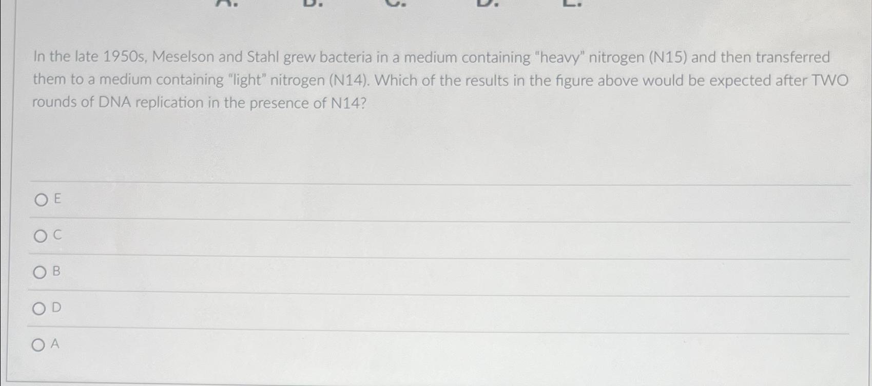 Solved In the late 1950 ﻿s, ﻿Meselson and Stahl grew | Chegg.com