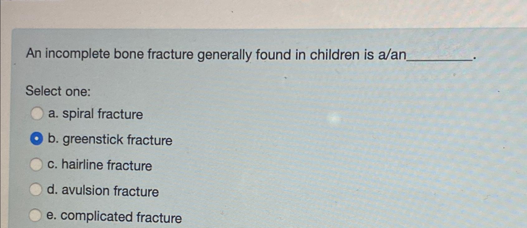 Solved An incomplete bone fracture generally found in | Chegg.com