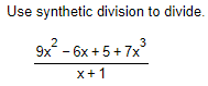 Solved Use synthetic division to divide.9x2-6x+5+7x3x+1 | Chegg.com