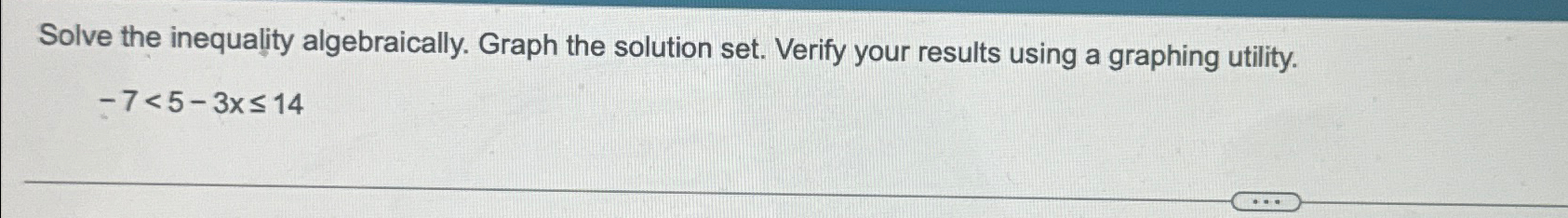 Solved Solve the inequality algebraically. Graph the | Chegg.com