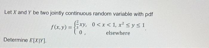 Solved Let X and Y be two jointly continuous random variable | Chegg.com
