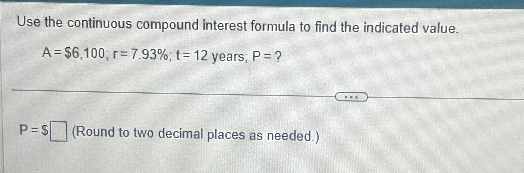 Solved Use the continuous compound interest formula to find | Chegg.com