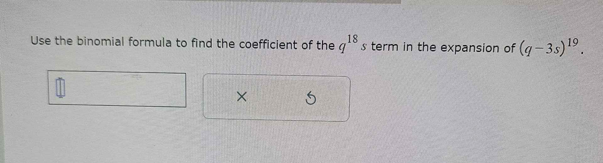 Solved Use the binomial formula to find the coefficient of | Chegg.com