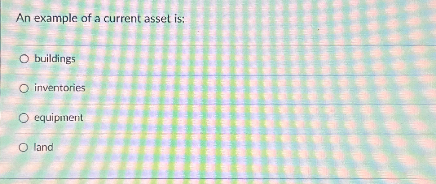 Solved An example of a current asset | Chegg.com