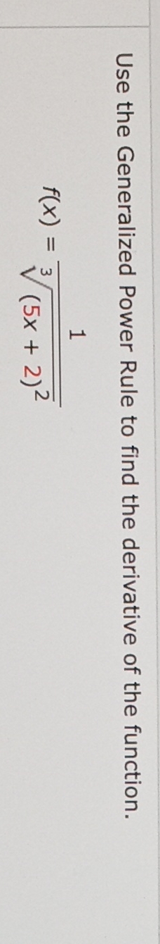 Solved Use the Generalized Power Rule to find the derivative | Chegg.com