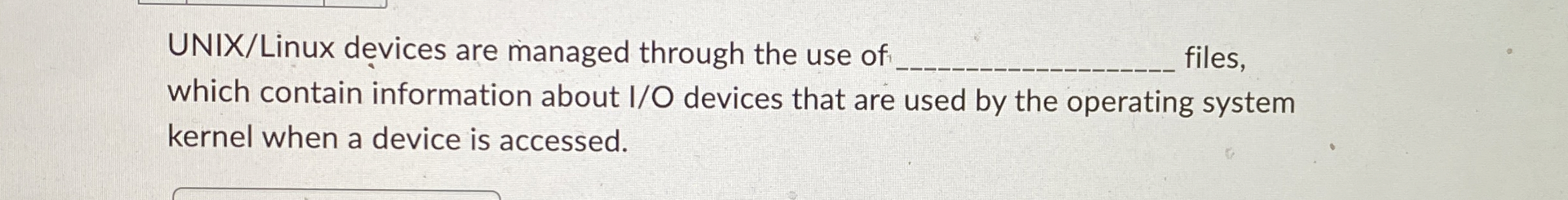 Solved UNIX/Linux devices are managed through the use of q, | Chegg.com