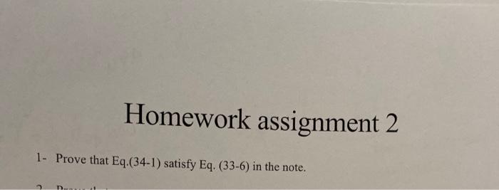 Solved Homework assignment 2 1- Prove that Eq.(34-1) satisfy | Chegg.com Solved Homework assignment 2 1- Prove that Eq.(34-1) satisfy | Chegg.com
