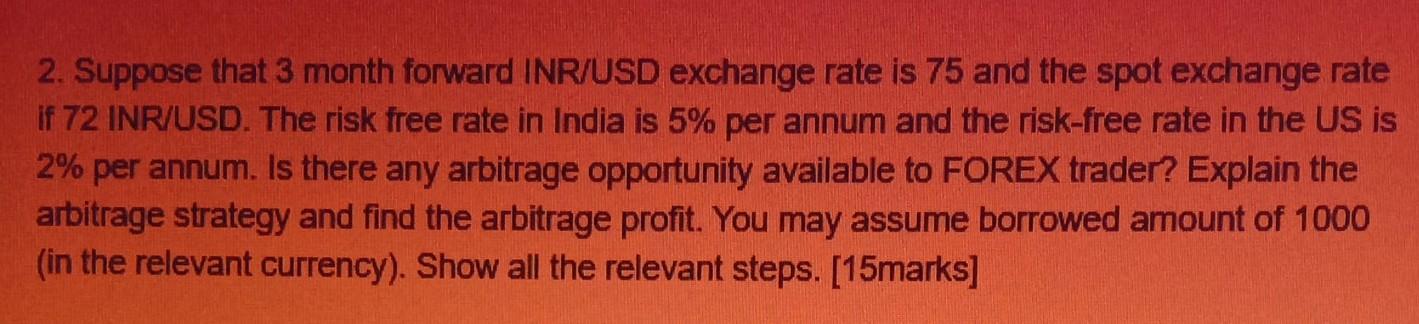 Solved 2. Suppose that 3 month forward INR/USD exchange rate | Chegg.com