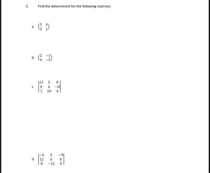Solved 3. Find the determinant for the following matrices: | Chegg.com