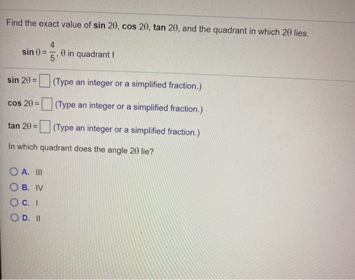 Solved Find the exact value of sin 20, cos 20, tan 20, and | Chegg.com
