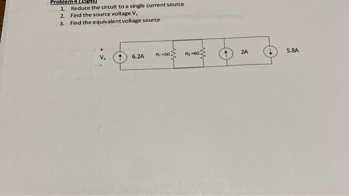 Solved 1. Reduce the circuit to a single current source 2. | Chegg.com