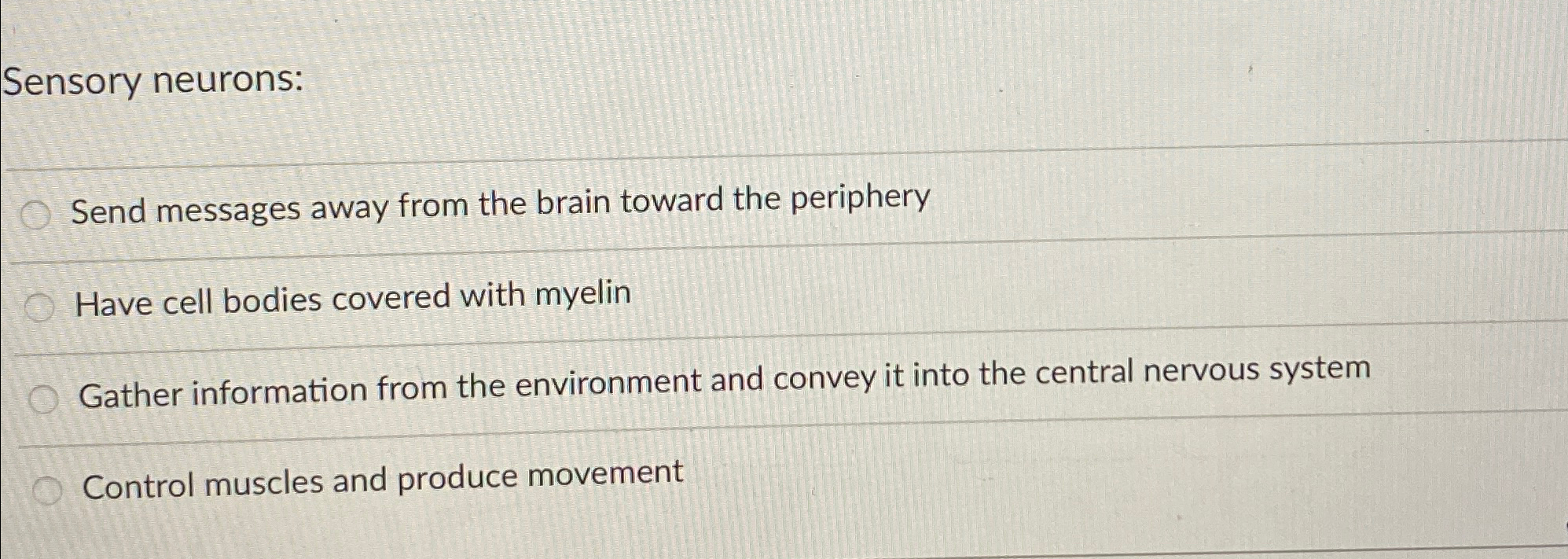 Solved Sensory neurons:Send messages away from the brain | Chegg.com