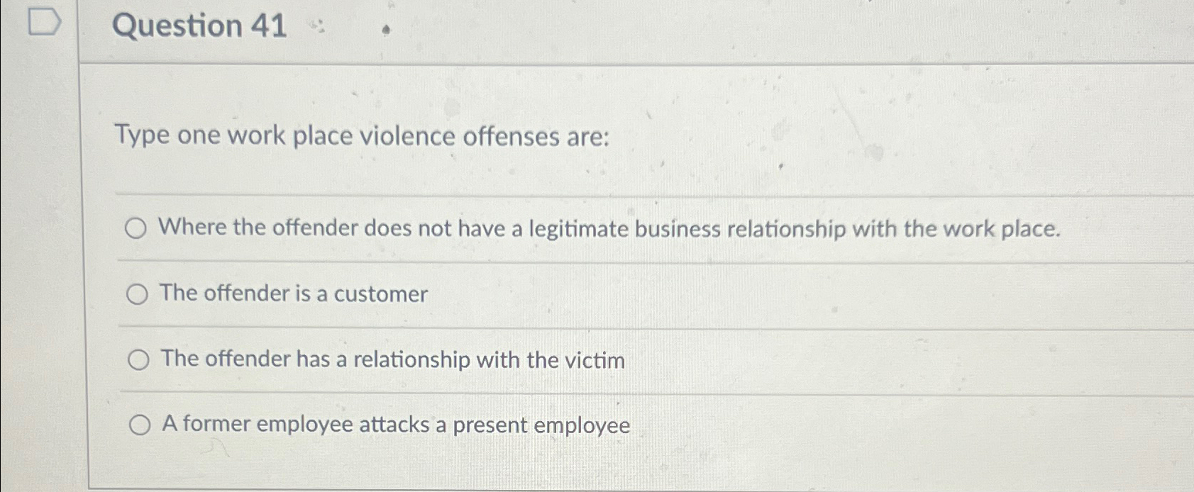 Solved Question 41Type one work place violence offenses | Chegg.com