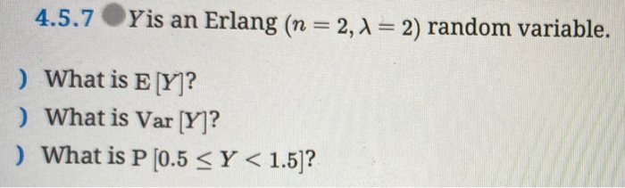 Solved 4.5.7 Yis an Erlang (n = 2,1=2) random variable. ) | Chegg.com