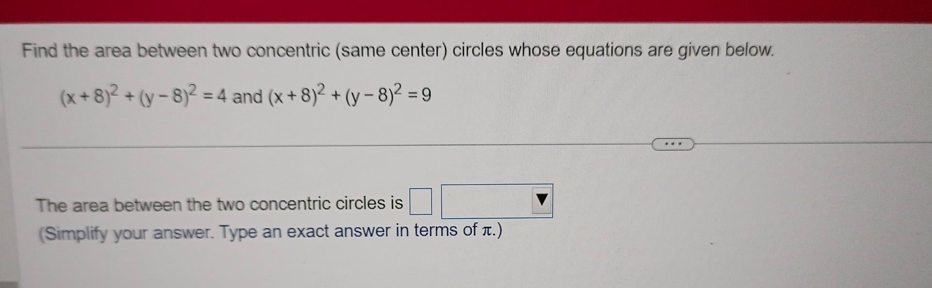 Solved Find the area between two concentric (same center) | Chegg.com