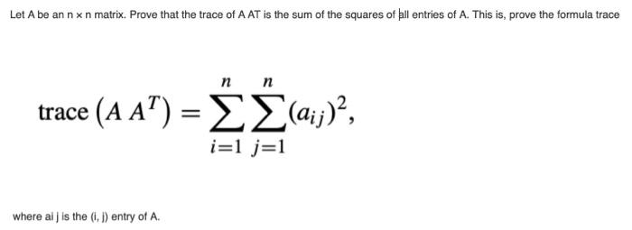 Solved Let A be an n×n matrix. Prove that the trace of AAT | Chegg.com
