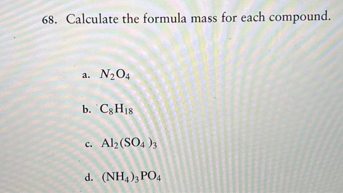 Solved 68. Calculate the formula mass for each compound. a. | Chegg.com