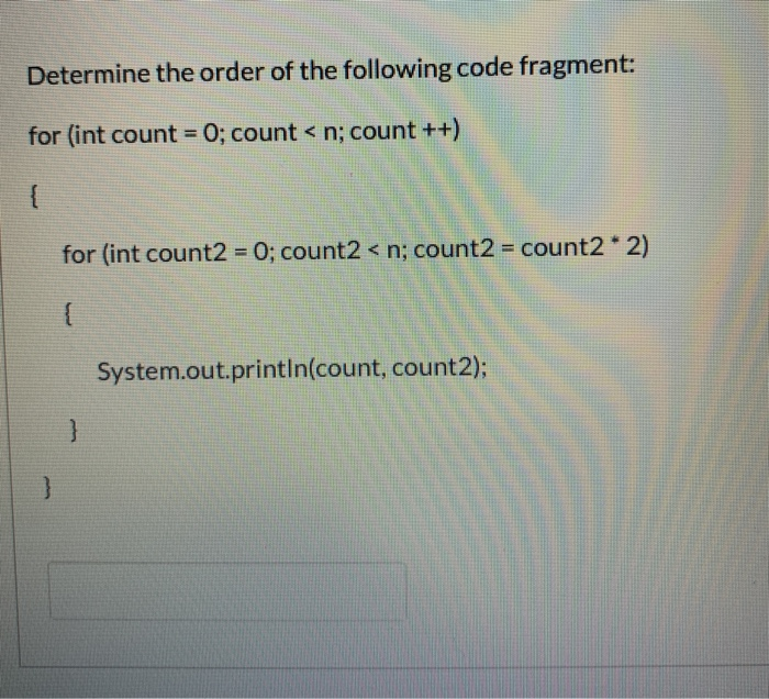 Solved Determine the order of the following code fragment: | Chegg.com