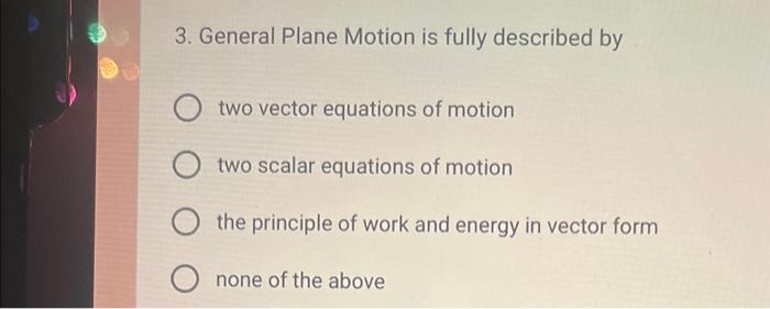 Solved 3. General Plane Motion is fully described by two | Chegg.com