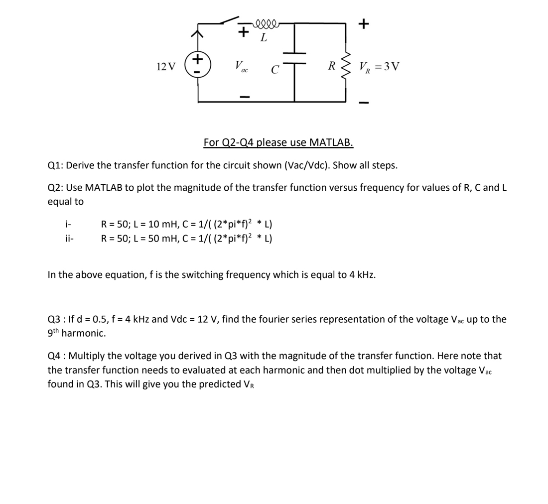 Solved For Q2-Q4 ﻿please use MATLAB.Q1: Derive the transfer | Chegg.com
