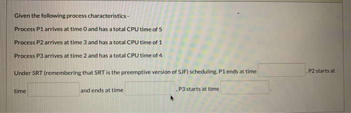 Solved Given the following process characteristics - Process | Chegg.com