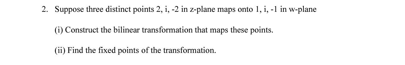 Solved 2. Suppose three distinct points 2, i, -2 in z-plane | Chegg.com