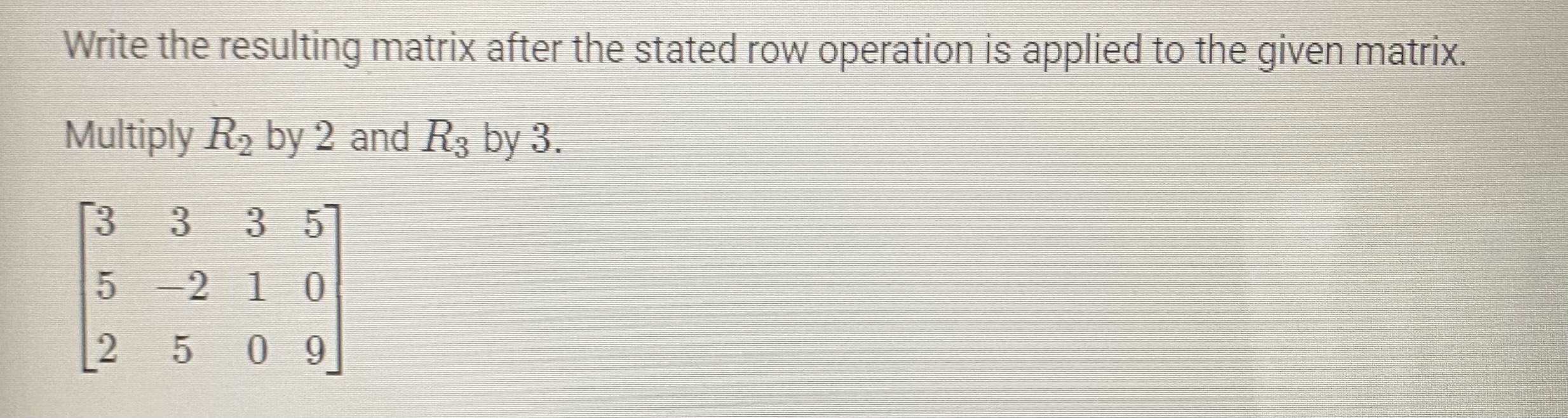 Solved Write the resulting matrix after the stated row | Chegg.com