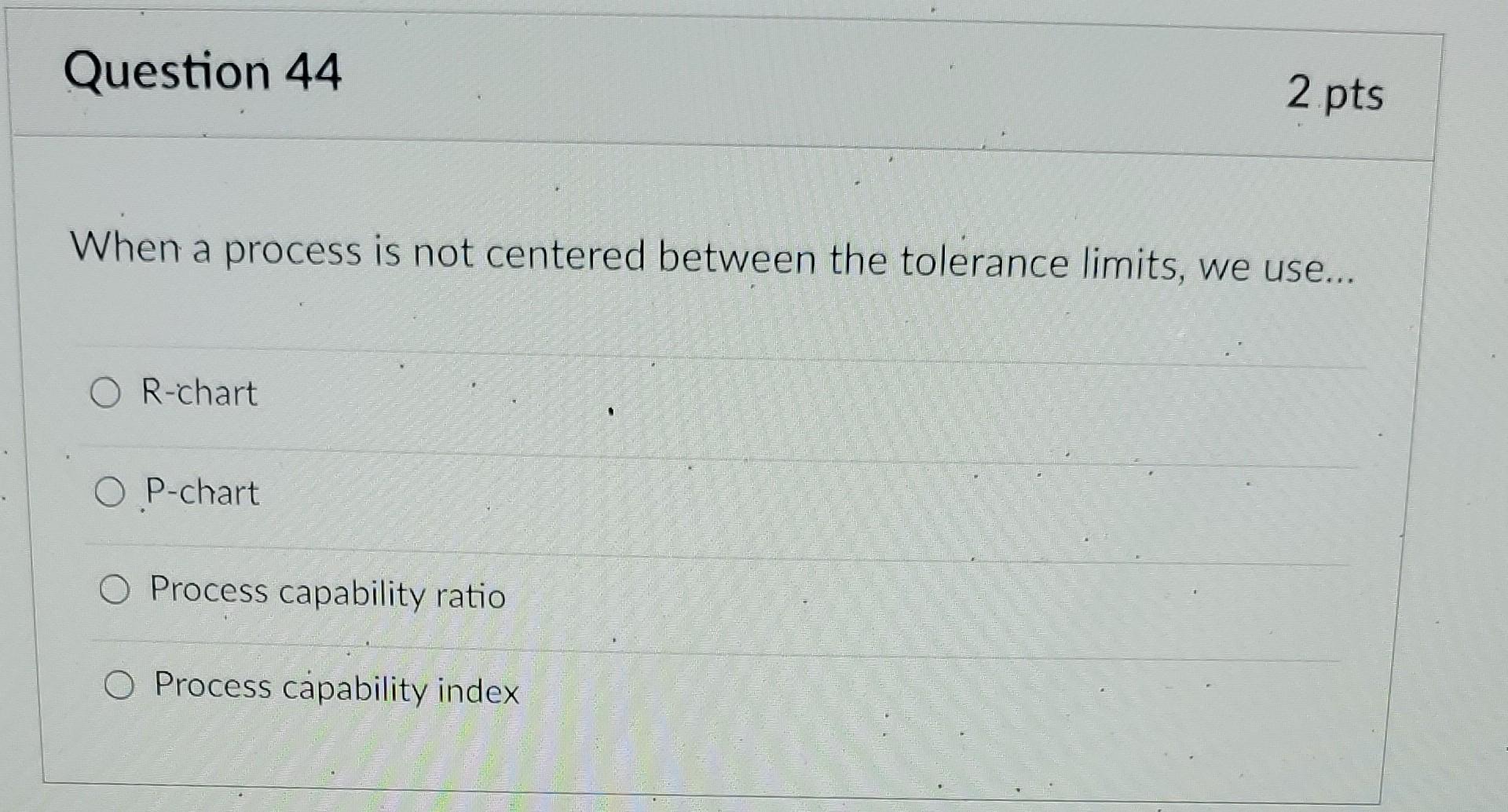 Solved When a process is not centered between the tolerance | Chegg.com