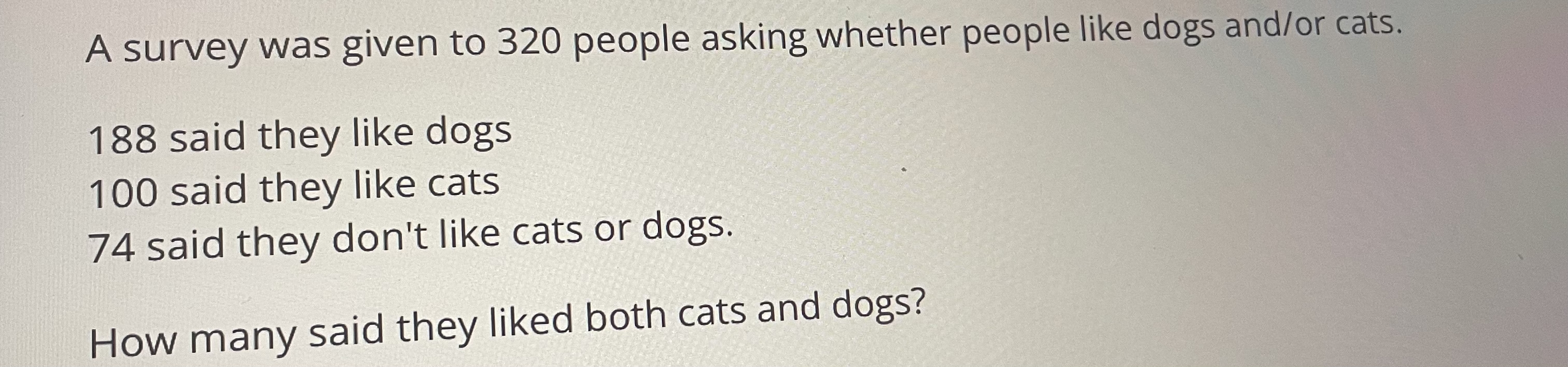 Solved A survey was given to 320 ﻿people asking whether | Chegg.com