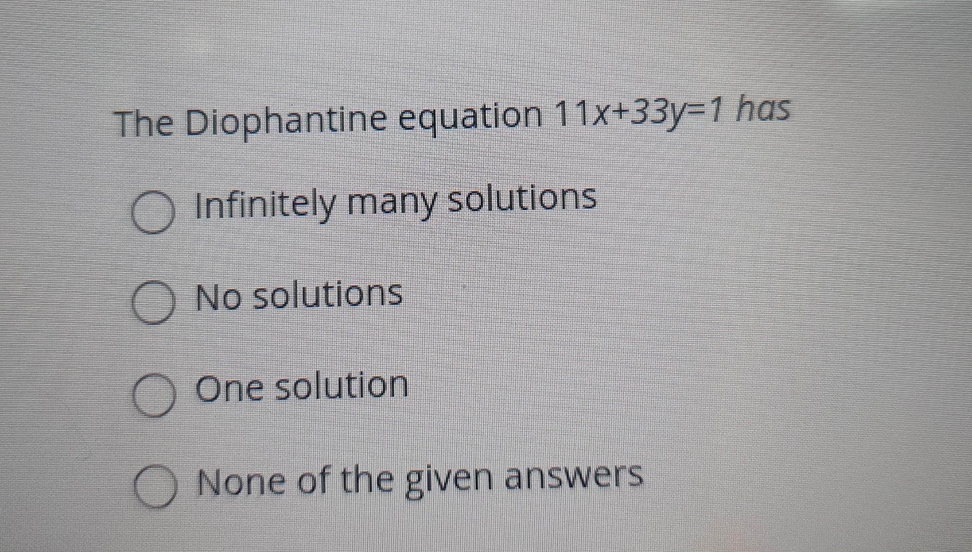 Solved The Diophantine equation 11x+33y=1 has Infinitely | Chegg.com