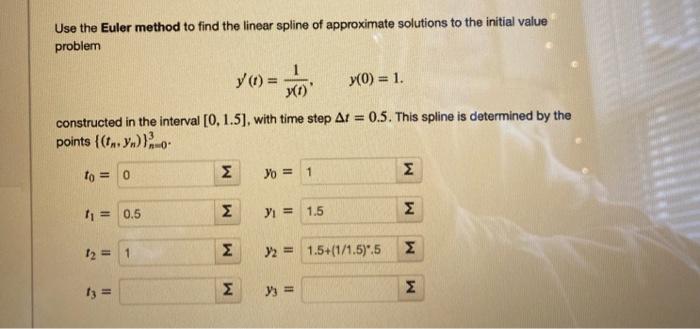 Solved Use the Euler method to find the linear spline of | Chegg.com